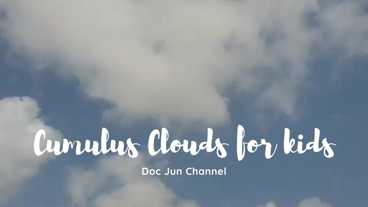 CUMULUS CLOUDS/ Science for kids - YouTube