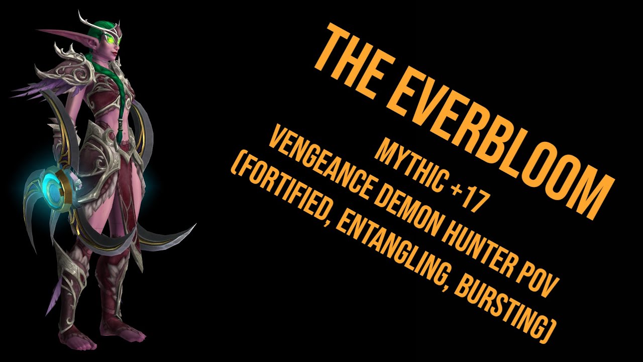 World of Warcraft: Dragonflight, The Everbloom M+ 17 Vengance Demon ...