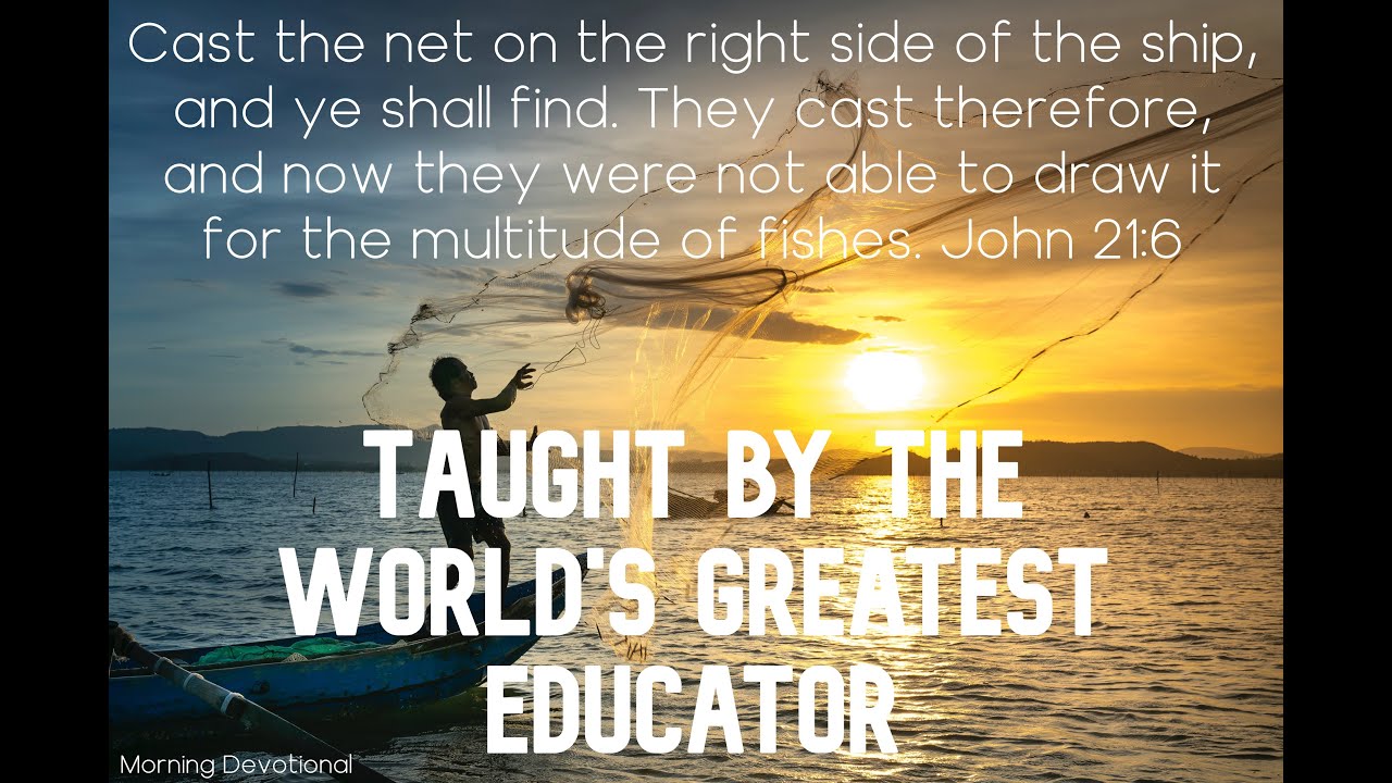 Taught by the World's Greatest Educator - Daily Devotionals Morning 629 ...