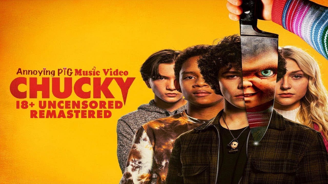 Annoying Pig 419 1/2: Annoying Pig Music Videos - Chucky (18 ...