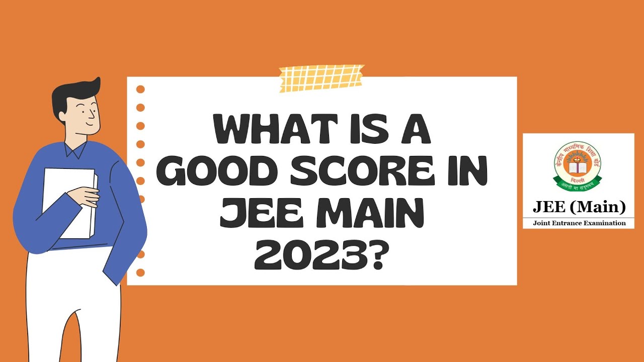 What is a good score for JEE Main 2023 | IIT & NIT Cut-Off Marks ...