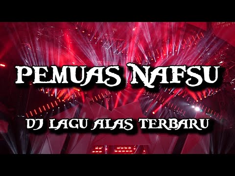 DJ LAGU ALAS - PEMUAS NAFSU [TUWIE NARSIH]