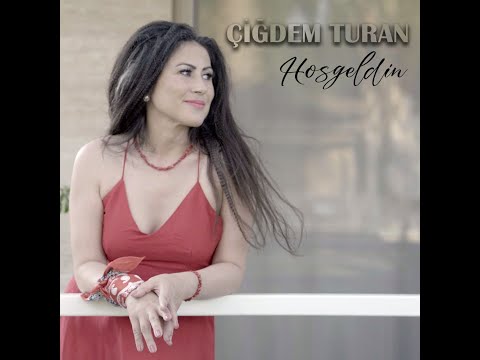 Çiğdem Turan -  Hoş geldin 🧡