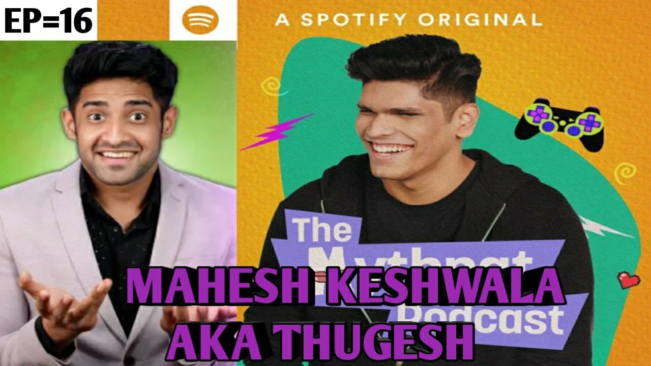 Mahesh Keshwala AKA Thugesh |The Mythpat Podcast Spotify EP=16 - YouTube