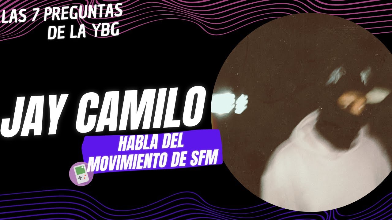 Jay Camilo Habla Un poco Del Movimiento De SFM [LAS 7 PREGUNTAS] (CAP ...