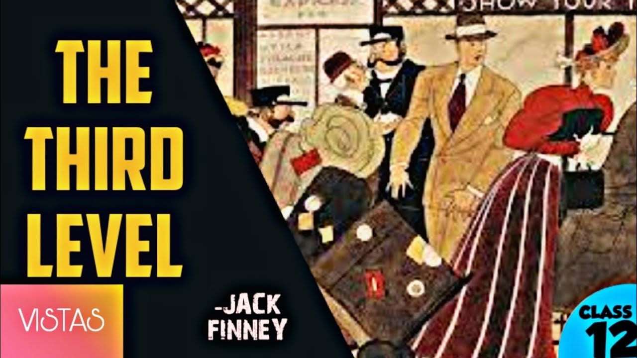 THE THIRD LEVEL by Jack Finney II Vistas II NCERT II CBSE - YouTube