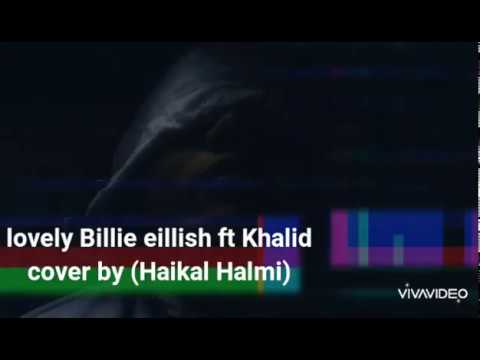 (Haikal Halmi) Lovely (Billie Eillish ft Khalid) cover. - YouTube