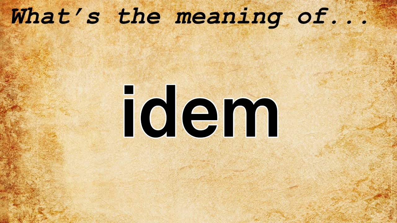 Idem Meaning Definition Of Idem YouTube idem-meaning-definition-of-idem-youtube