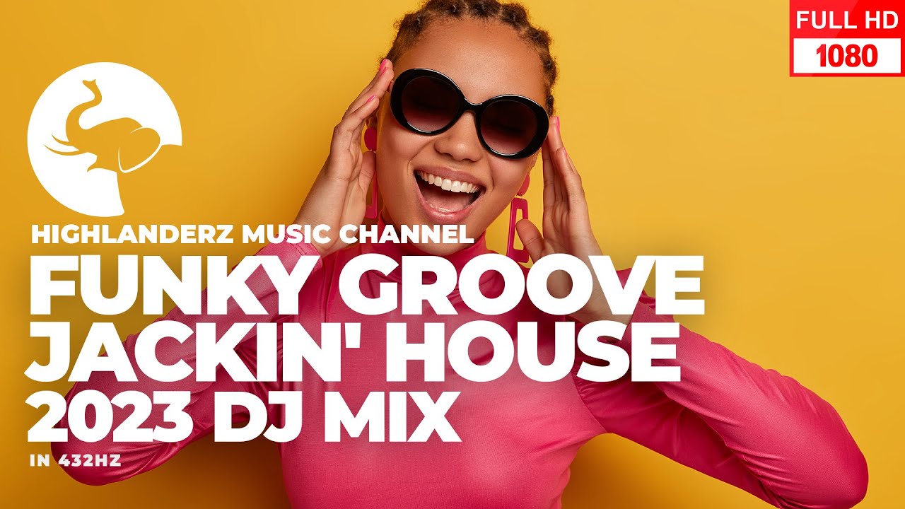 Funky Groove💃🏽Jackin' House Mix 2023🕺DJ Highlanderz #432Hz #housemusic ...