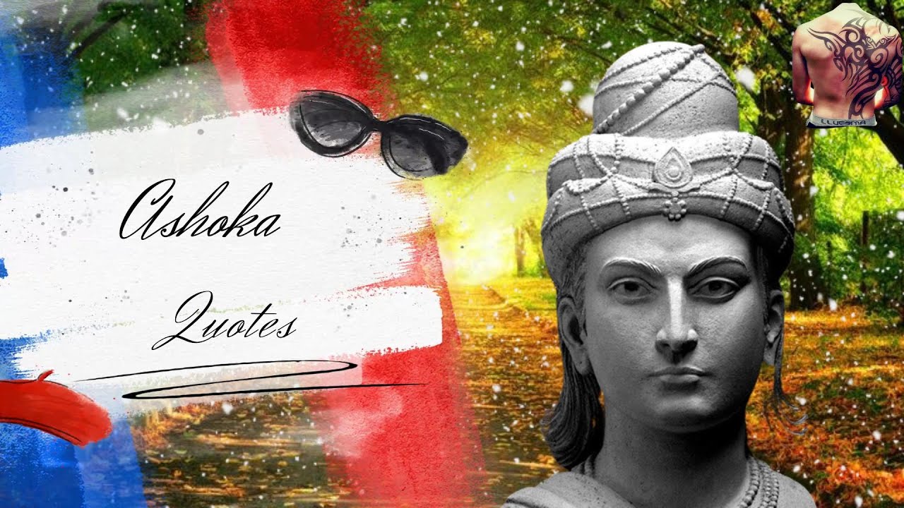 Ashoka Quotes | Immortal Quotes of Ashoka The Great - YouTube