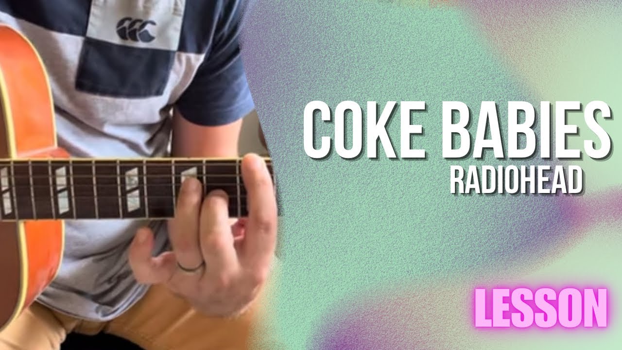 Radiohead - Coke Babies [Guitar Lesson / Tutorial] - YouTube