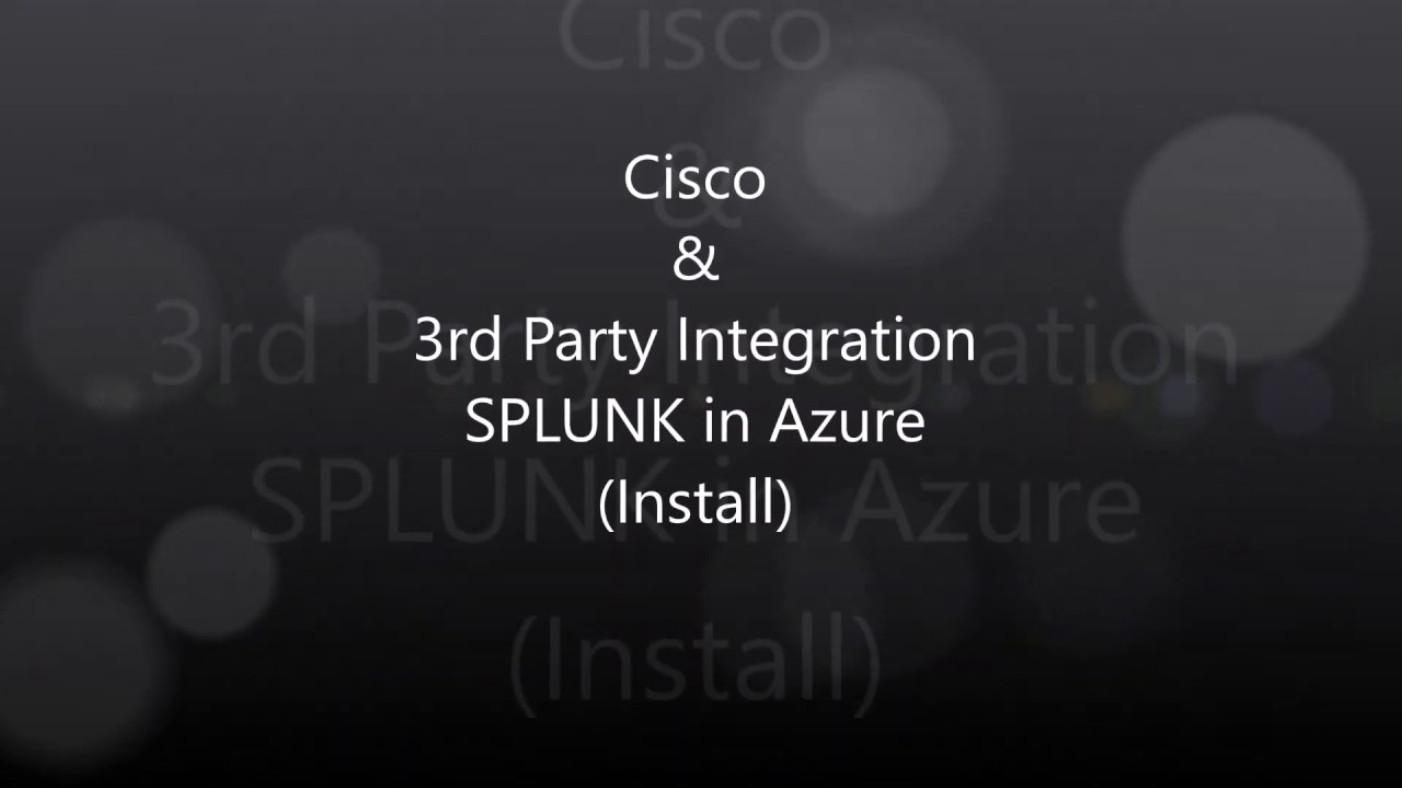 1. Cisco 3rd Party Integration: Splunk Install Azure - YouTube