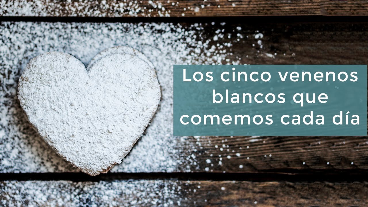 Los cinco venenos blancos que comemos cada día - YouTube