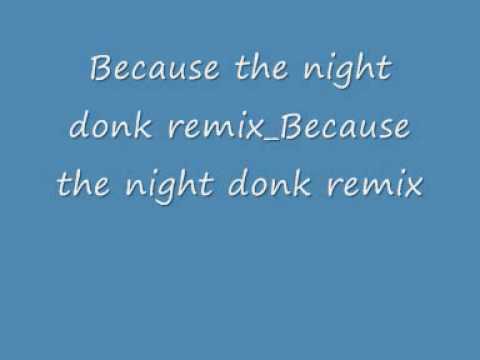 Because the night donk remix Because the night donk remix - YouTube