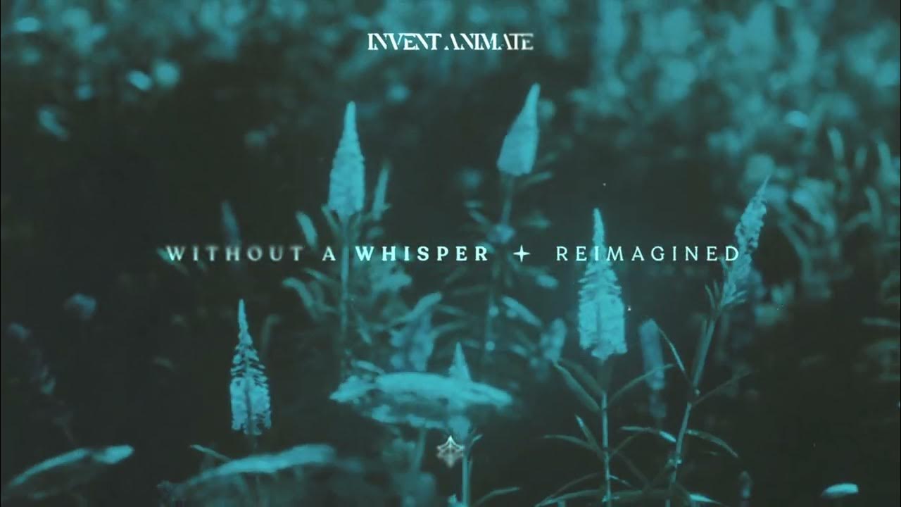 Invent Animate - Without a Whisper (Reimagined) [Official Visualizer] - YouTube