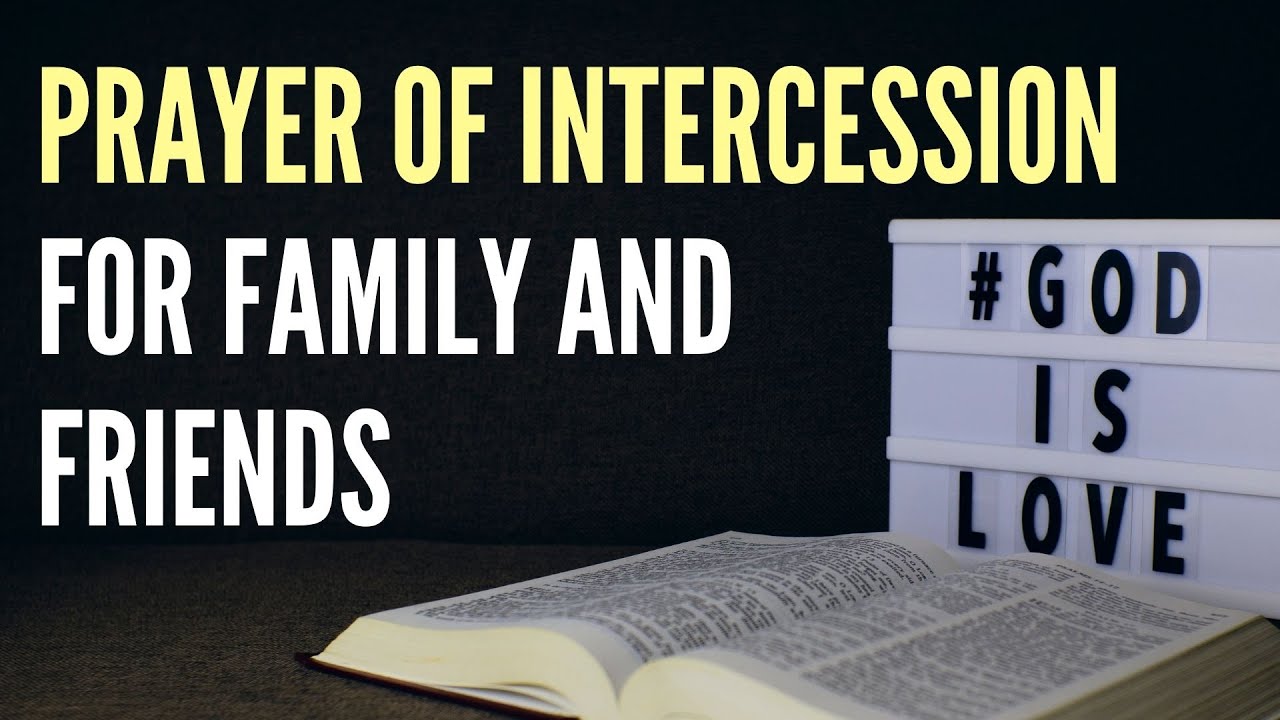Prayer of intercession for family and friends - YouTube