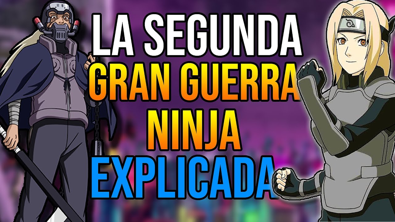 ¡LA SEGUNDA GRAN GUERRA NINJA DE NARUTO EXPLICADA! - YouTube