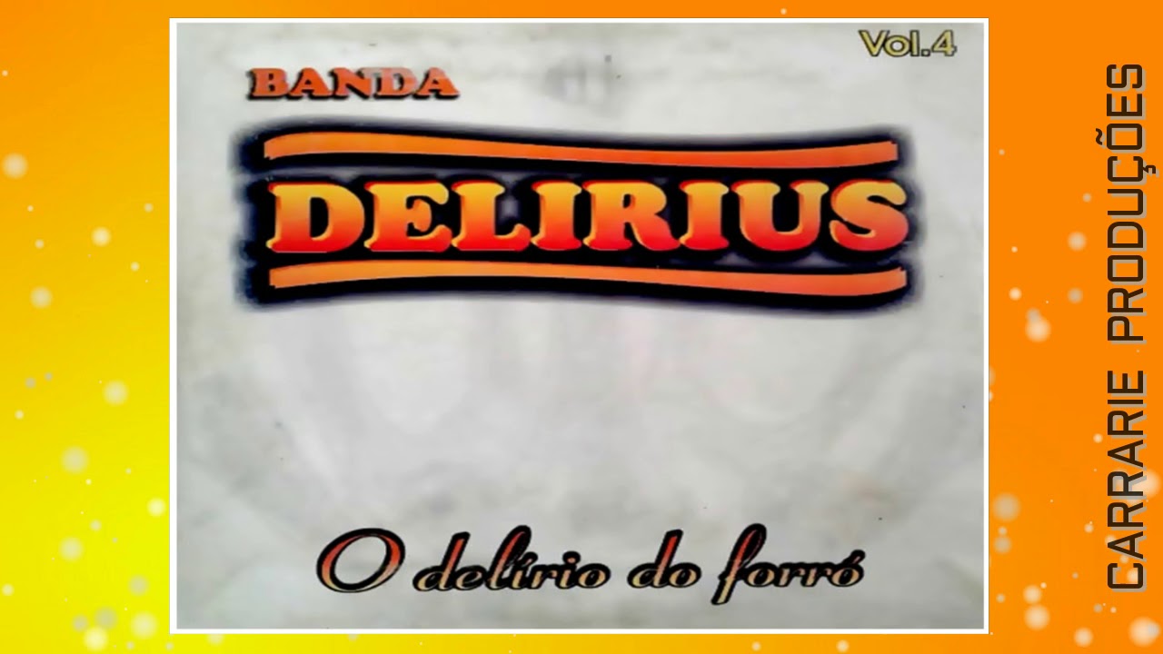 BANDA DELÍRIUS VOL.4 ''O DELÍRIUS DO FORRÓ" - YouTube