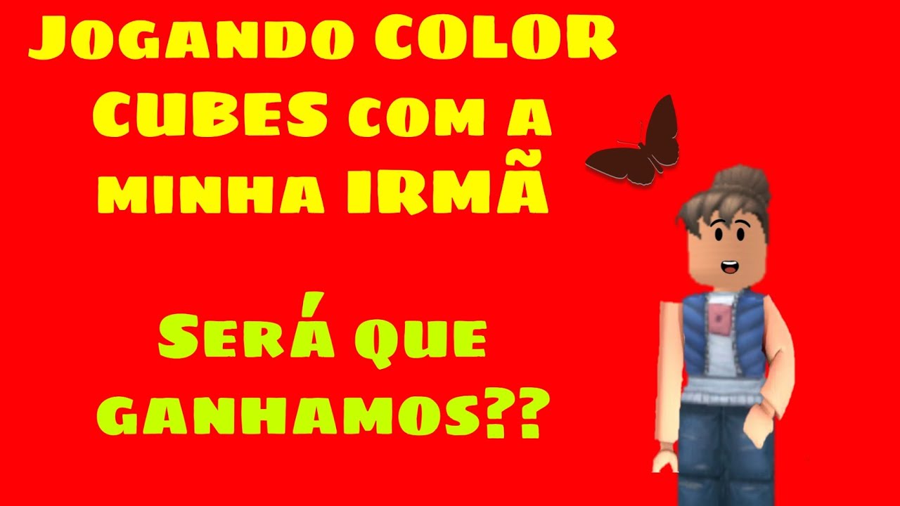 Roblox - Jogando COLOR CUBES com a minha IRMÃ (Color Cubes) - YouTube