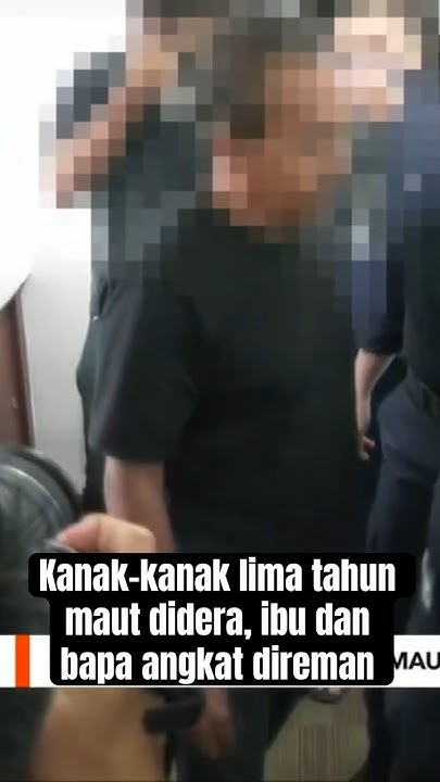 Kanak-kanak lima tahun maut didera, ibu dan bapa angkat direman - YouTube