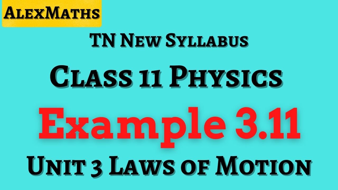 Class 11 Physics | Example 3.11 Laws of Motion | Unit 3 | AlexMaths ...