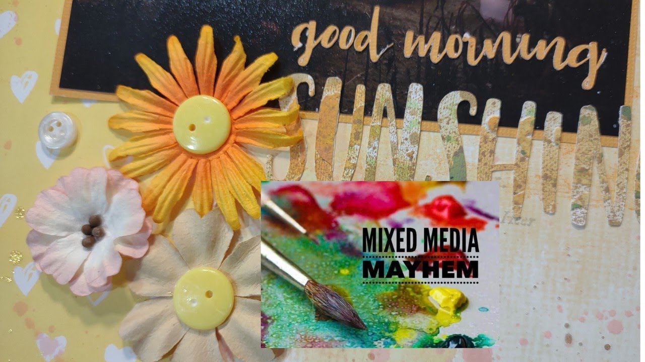 Good Morning Sunshine Layout- Mixed Media Mayhem - YouTube