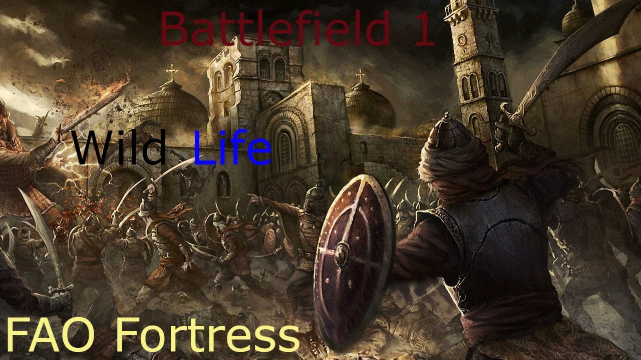 Battlefield 1 Wildlife Squad: Part 1: Fao Fortress - YouTube