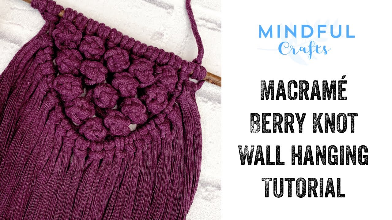 Mindful Crafts Macrame Berry Knot wall hanging tutorial - YouTube