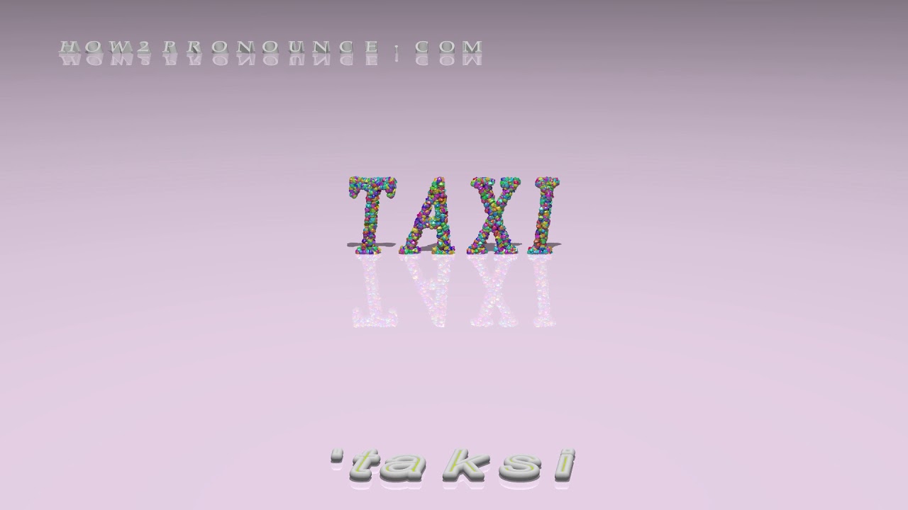 taxi - pronunciation + Examples in sentences and phrases - YouTube