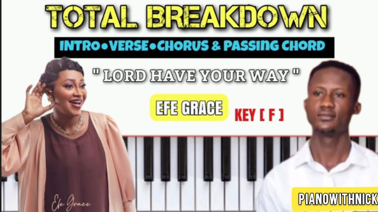 How To Play "Lord Have Your Way" By Efe Grace Piano Lesson | Lord have ...
