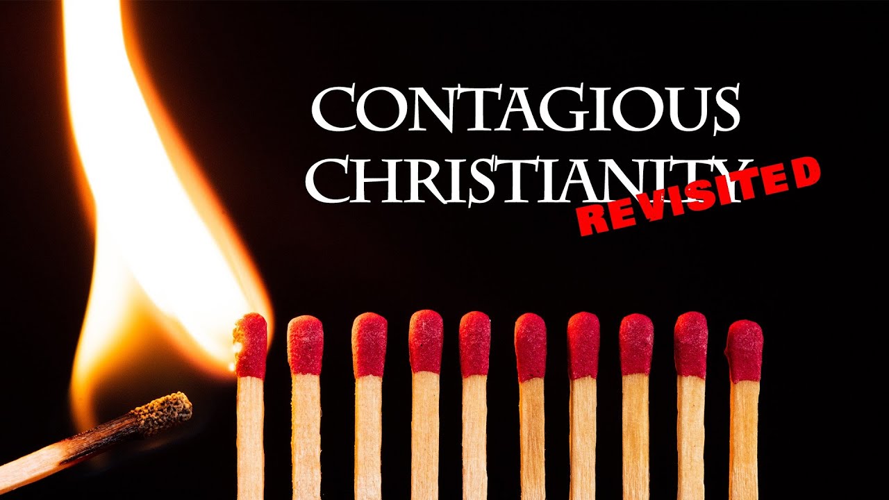 Contagious Christianity Revisited - YouTube