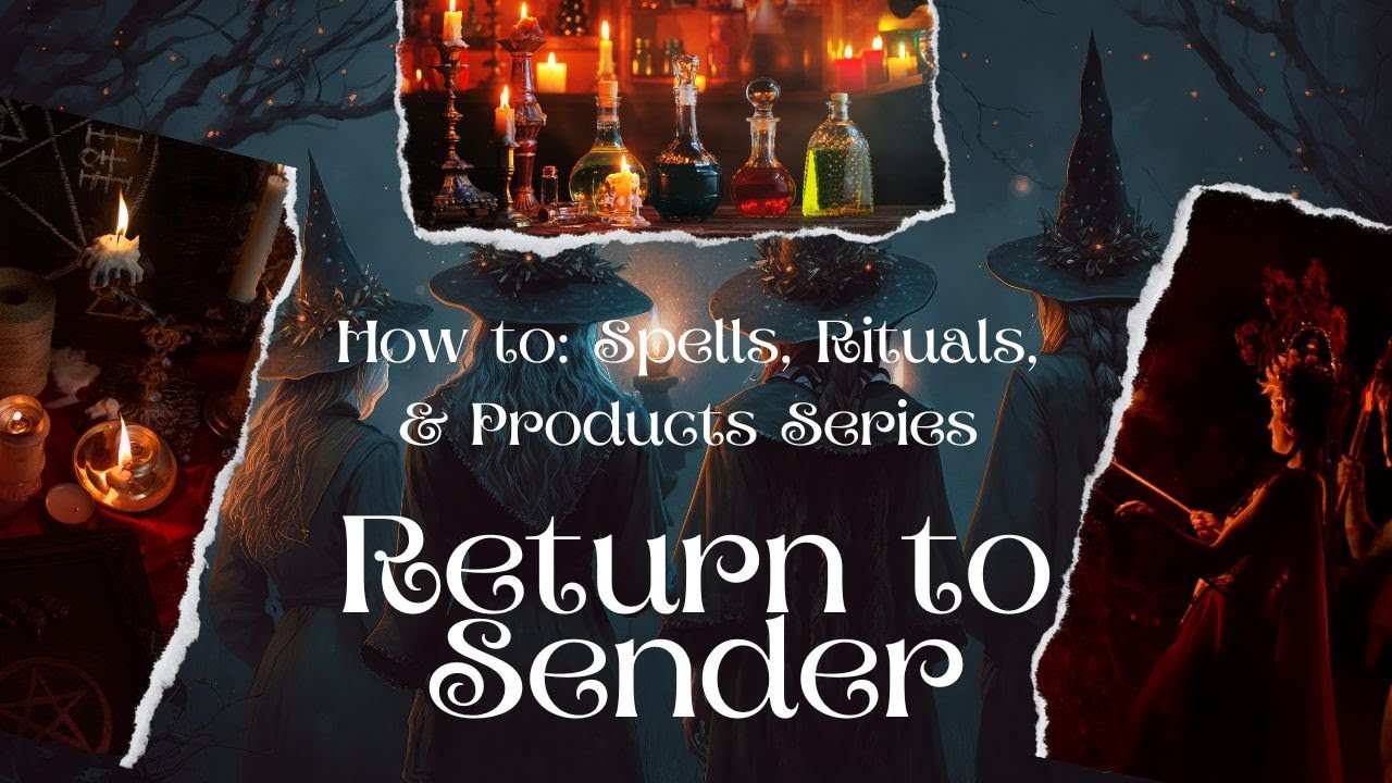 How to Work with Return to Sender Spells, Rituals, and Products - YouTube