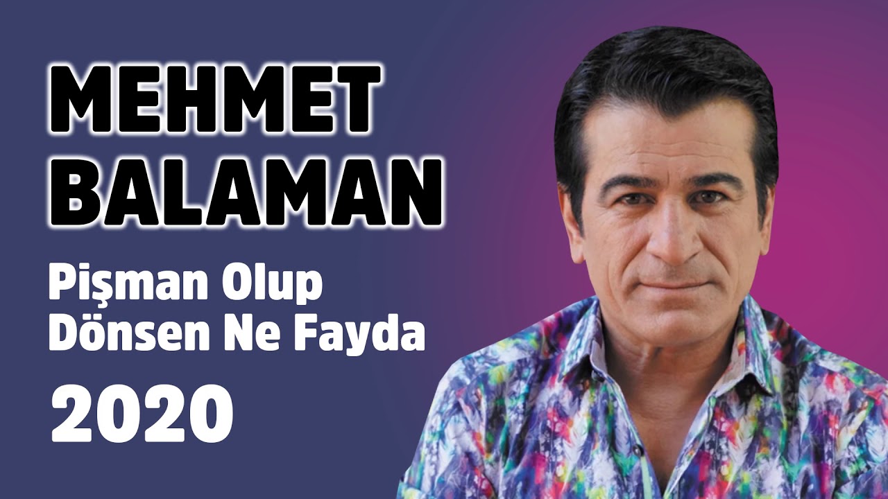 MEHMET BALAMAN - PİŞMAN OLUP DÖNSEN NE FAYDA - 2020 - YouTube