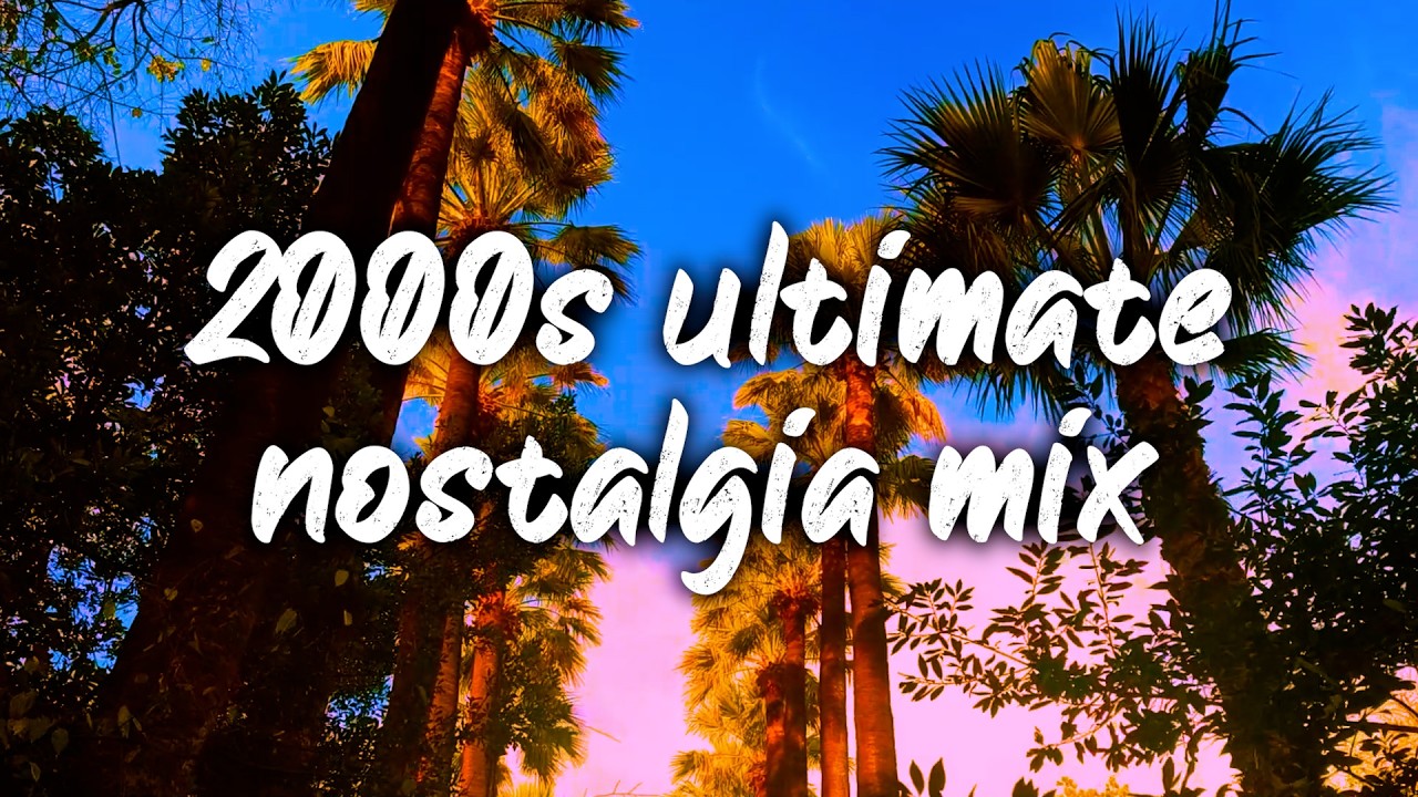 2000s ultimate nostalgia mix ~throwback playlist - YouTube