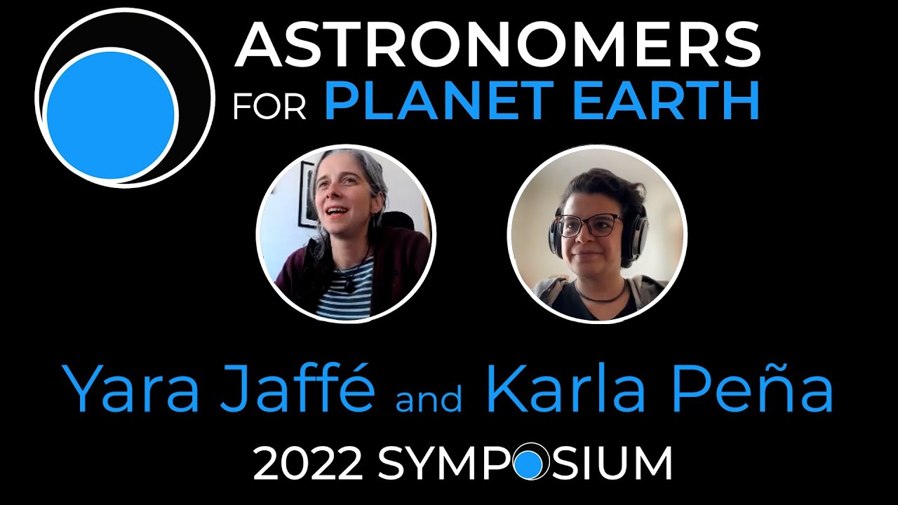 A4E 2022 SYMPOSIUM - Yara Jaffé and Karla Peña / Astronomy & Climate ...