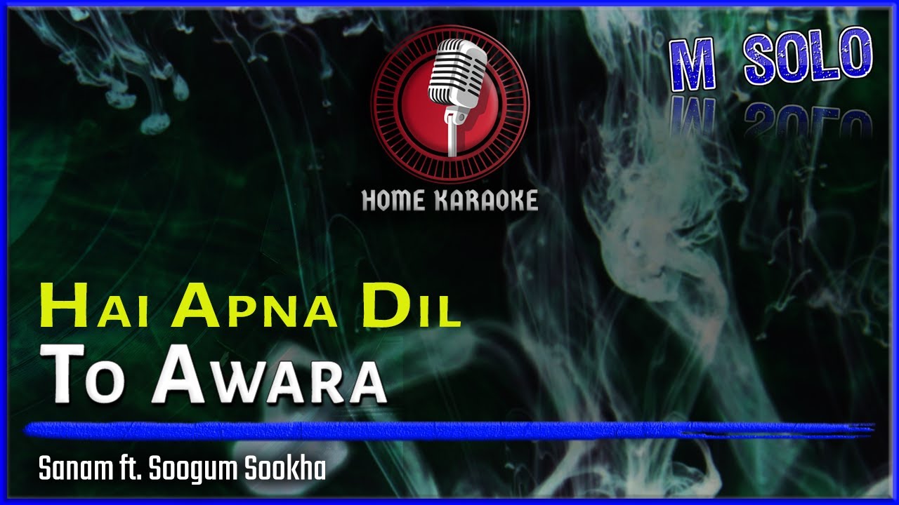 Hai Apna Dil To Awara | M Solo - Sanam ft. Soogum Sookha (Home Karaoke ...