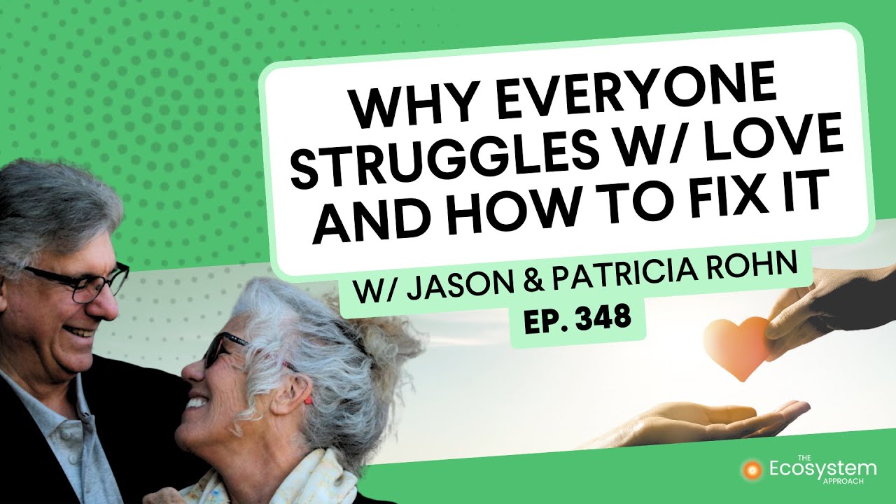 Why Everyone Struggles with Love and How to Fix It | EP-348 | Jason and ...