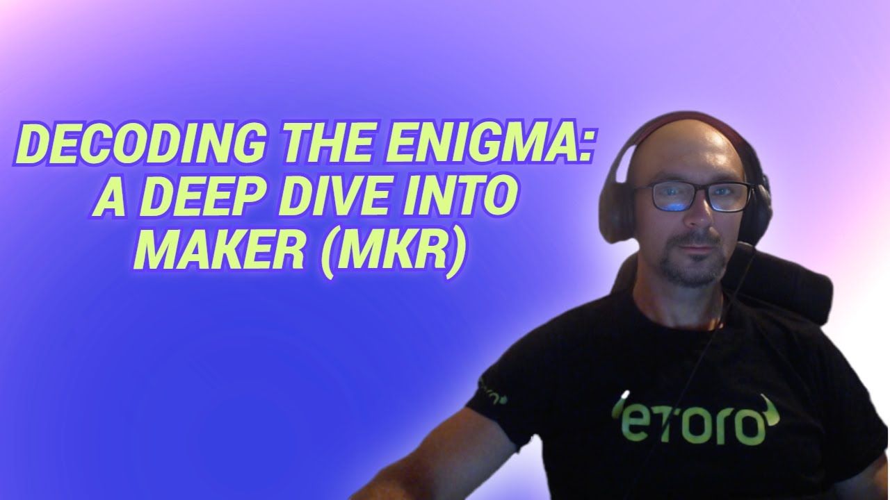 Decoding the Enigma: A Deep Dive into Maker (MKR) crypto - YouTube