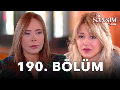 Bir Şansım Olsa 190. Bölüm
