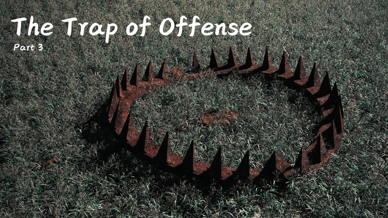 The Trap of Offense Part 3 - YouTube