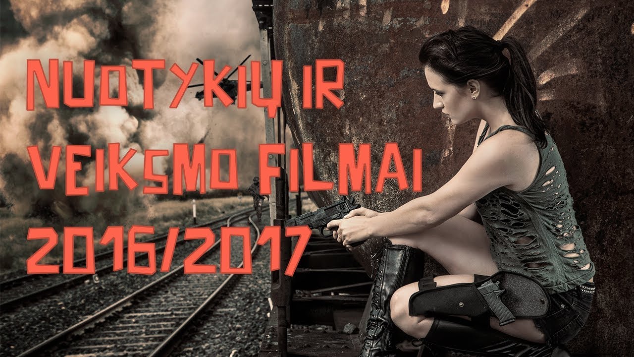 Geriausi nuotykių ir veiksmo filmai online 2016/2017 - YouTube