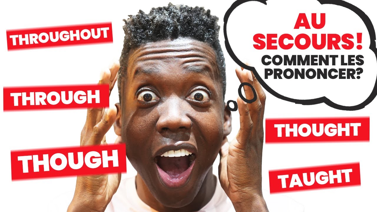 Throughout, Through, Thought, Taught, Though ... Au Secours! Comment ...