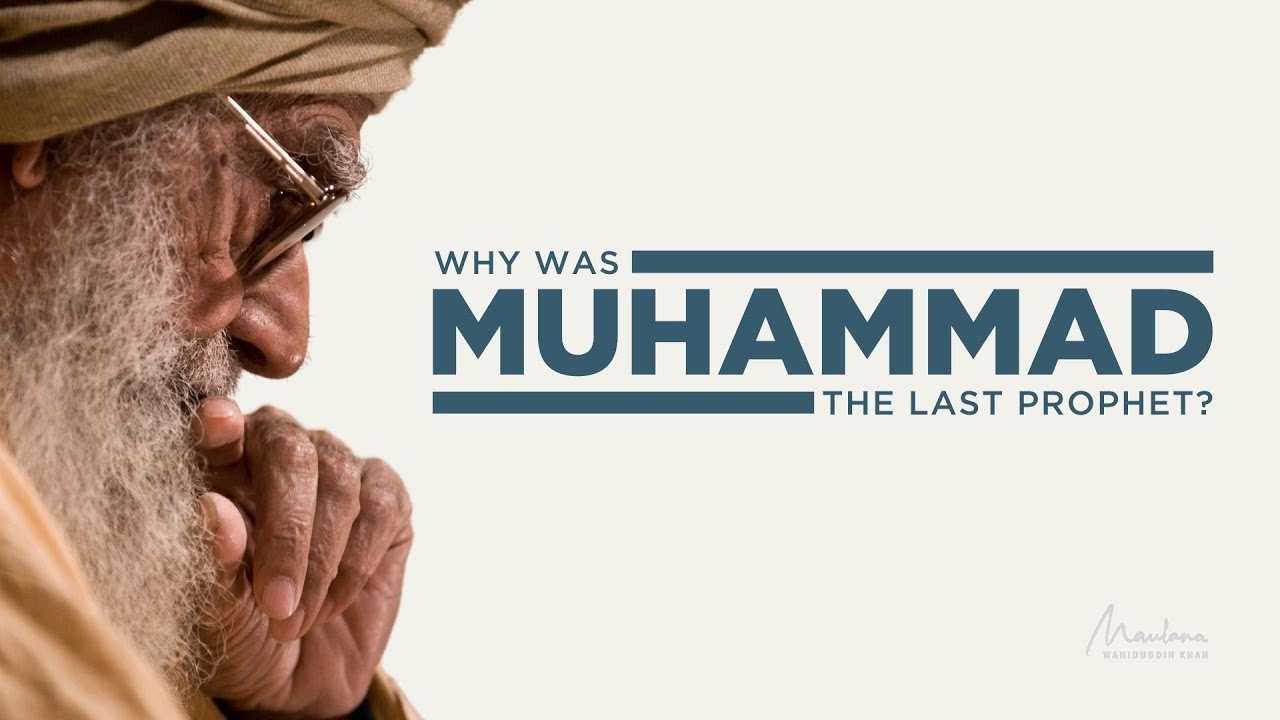 Why was Muhammad The Last Prophet ? | March 25, 2007 | Maulana ...