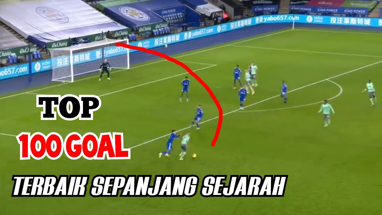 Top 100 Goal Terbaik Sepanjang Sejarah - YouTube