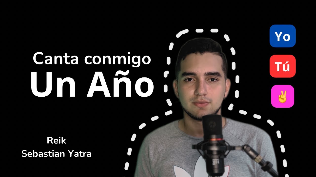 “Un Año” (Canta Con Pipe - VERSIÓN COMPLETA) - Reik, Sebastián Yatra ...