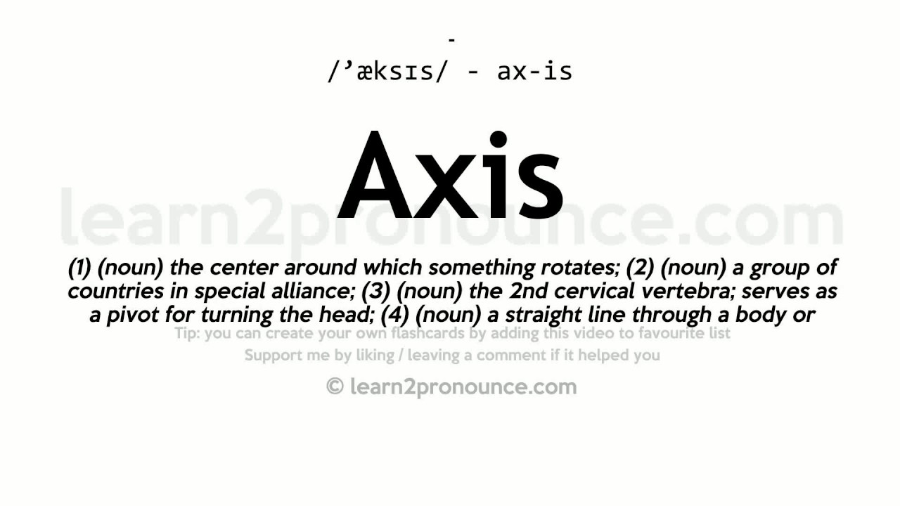 Pronunciation Of Axis Definition Of Axis YouTube pronunciation-of-axis-definition-of-axis-youtube