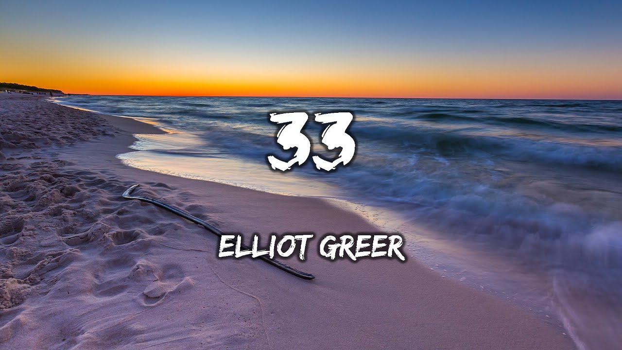 Elliot Greer - 33 (Lyrics) - YouTube