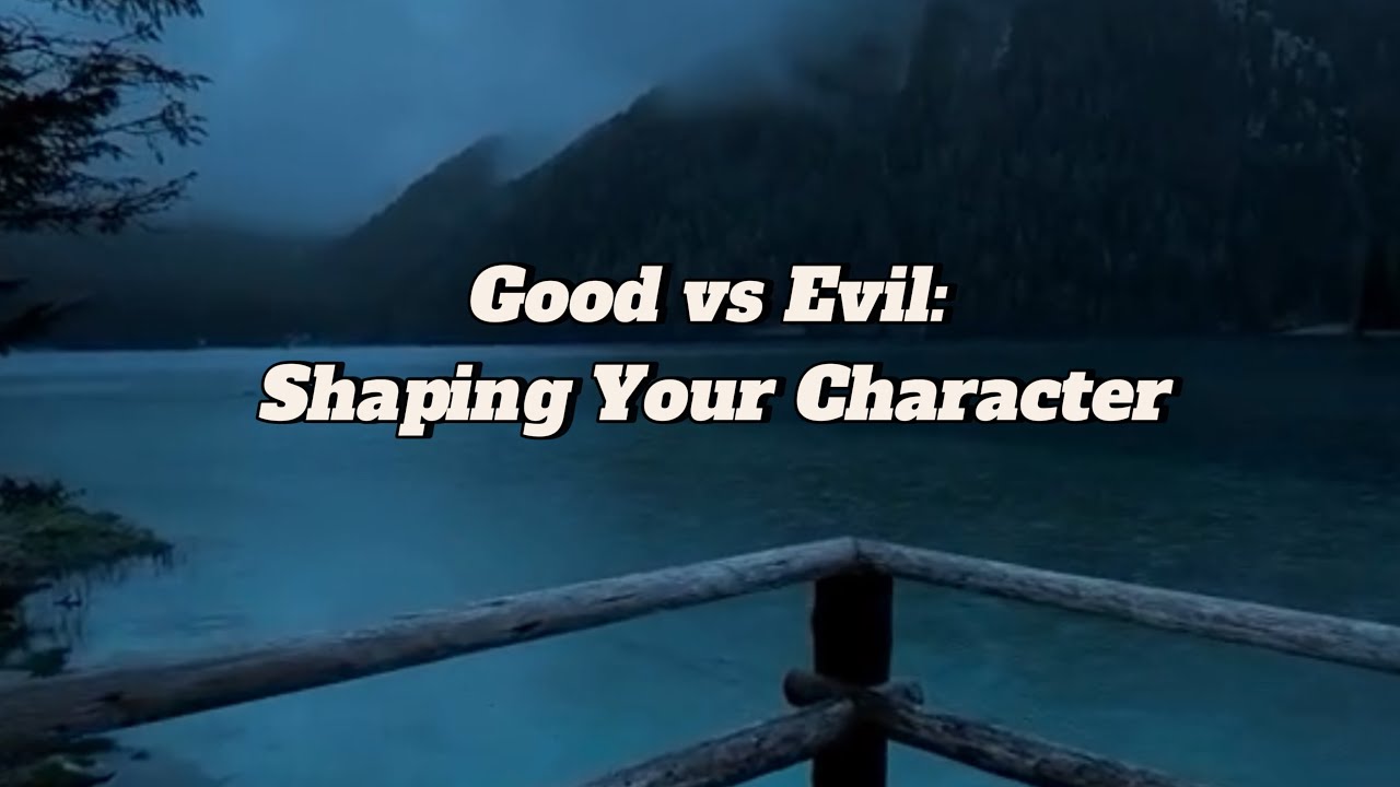 The Influence of Good and Evil on Human Character - YouTube