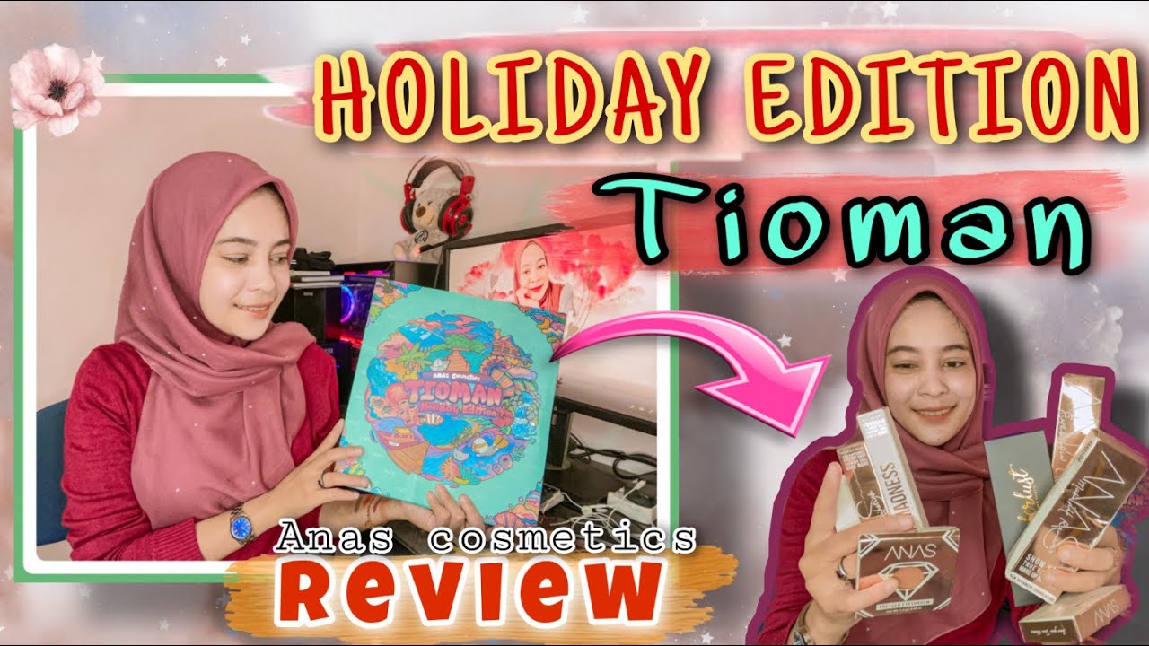 REVIEW ANAS HOLIDAY EDITION SET TIOMAN || ANAS COSMETIC 🧡 # ...