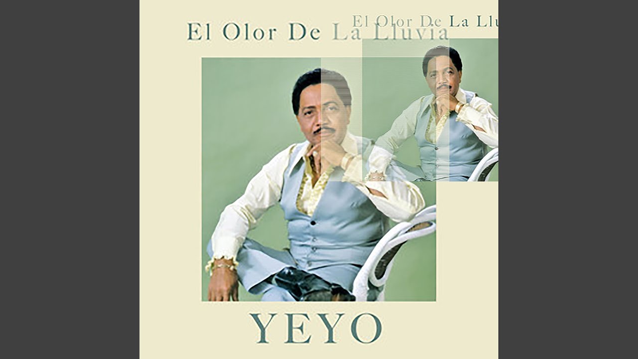 El Olor de la Lluvia - Yeyo: Song Lyrics, Music Videos & Concerts